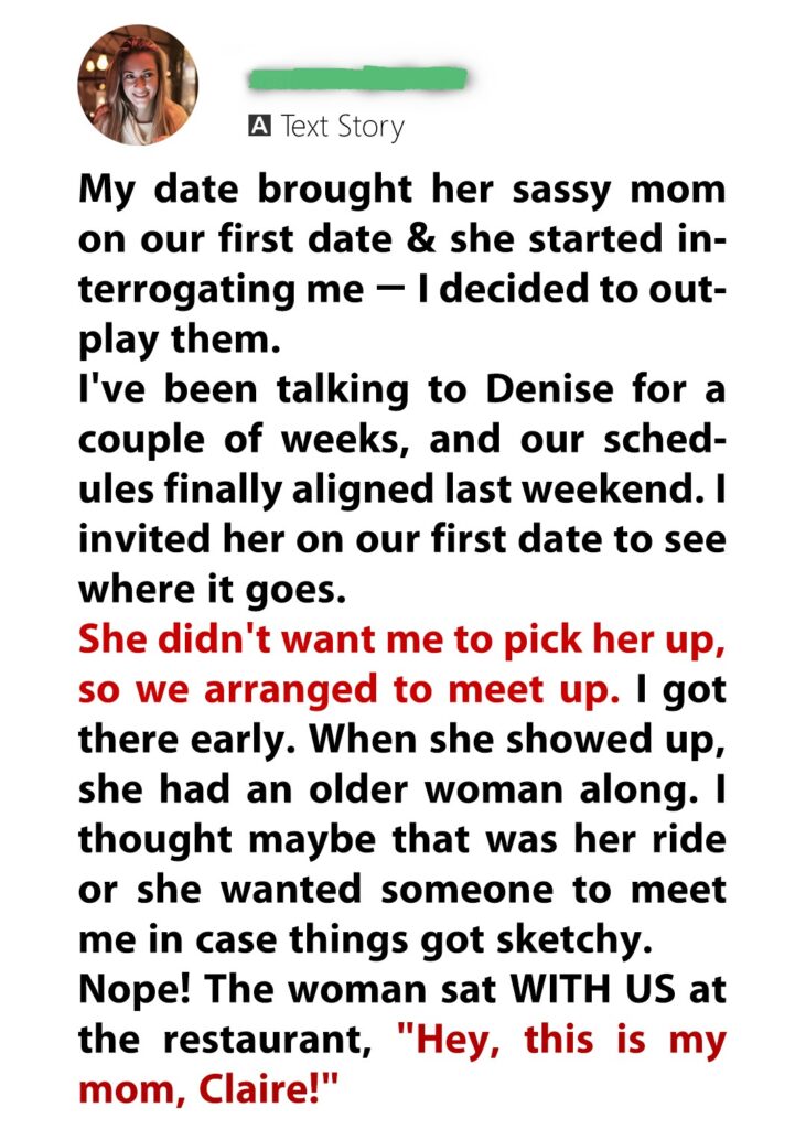 My Date Brought Her Sassy Mom on Our First Date and She Started ...
